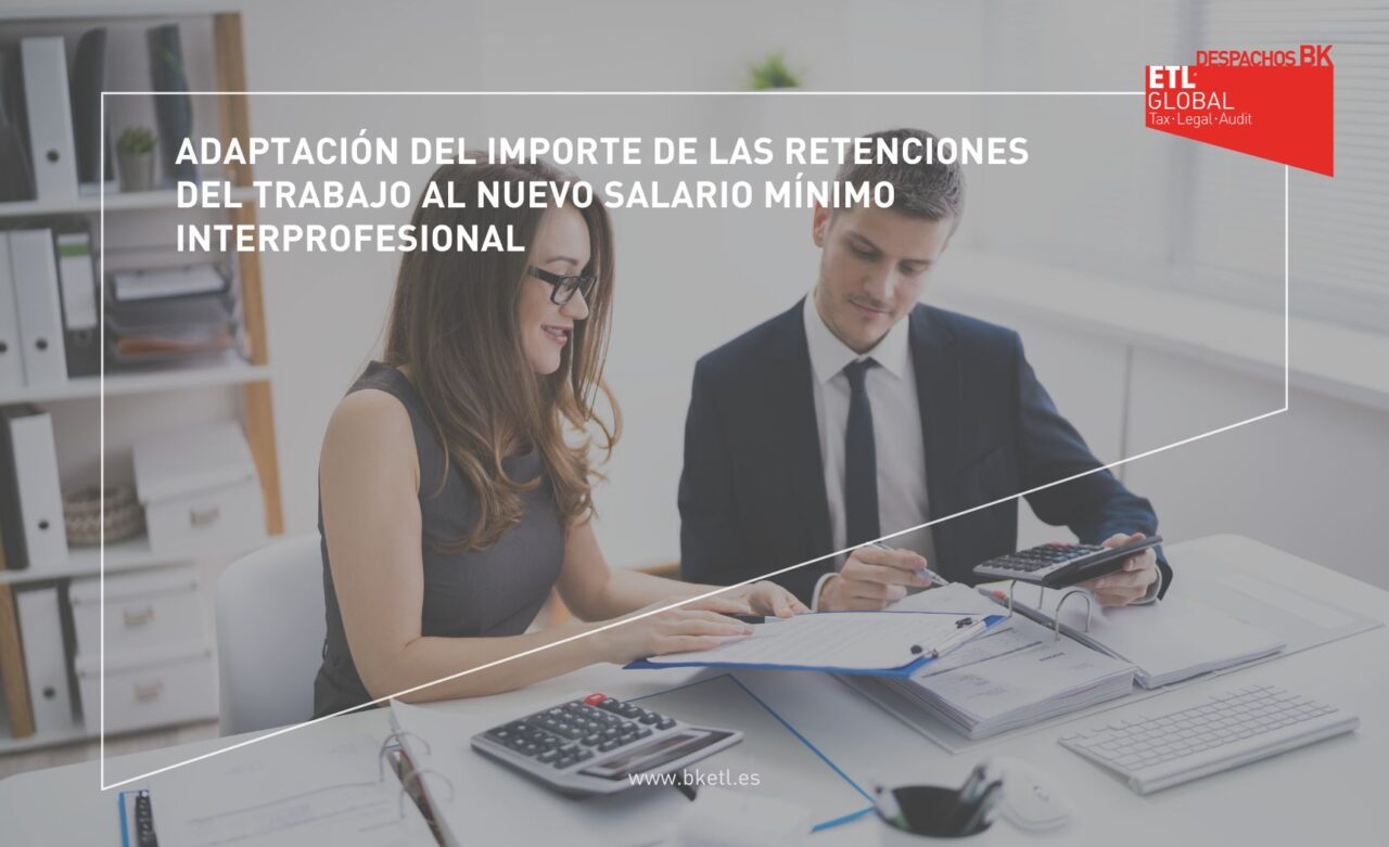 Adaptación del importe de las retenciones del trabajo al nuevo SMI | Despachos BK ETL Global